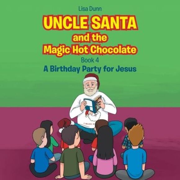 Lisa Dunn | Other | Uncle Santa And The Magic Hot Chocolate A Birthday ...